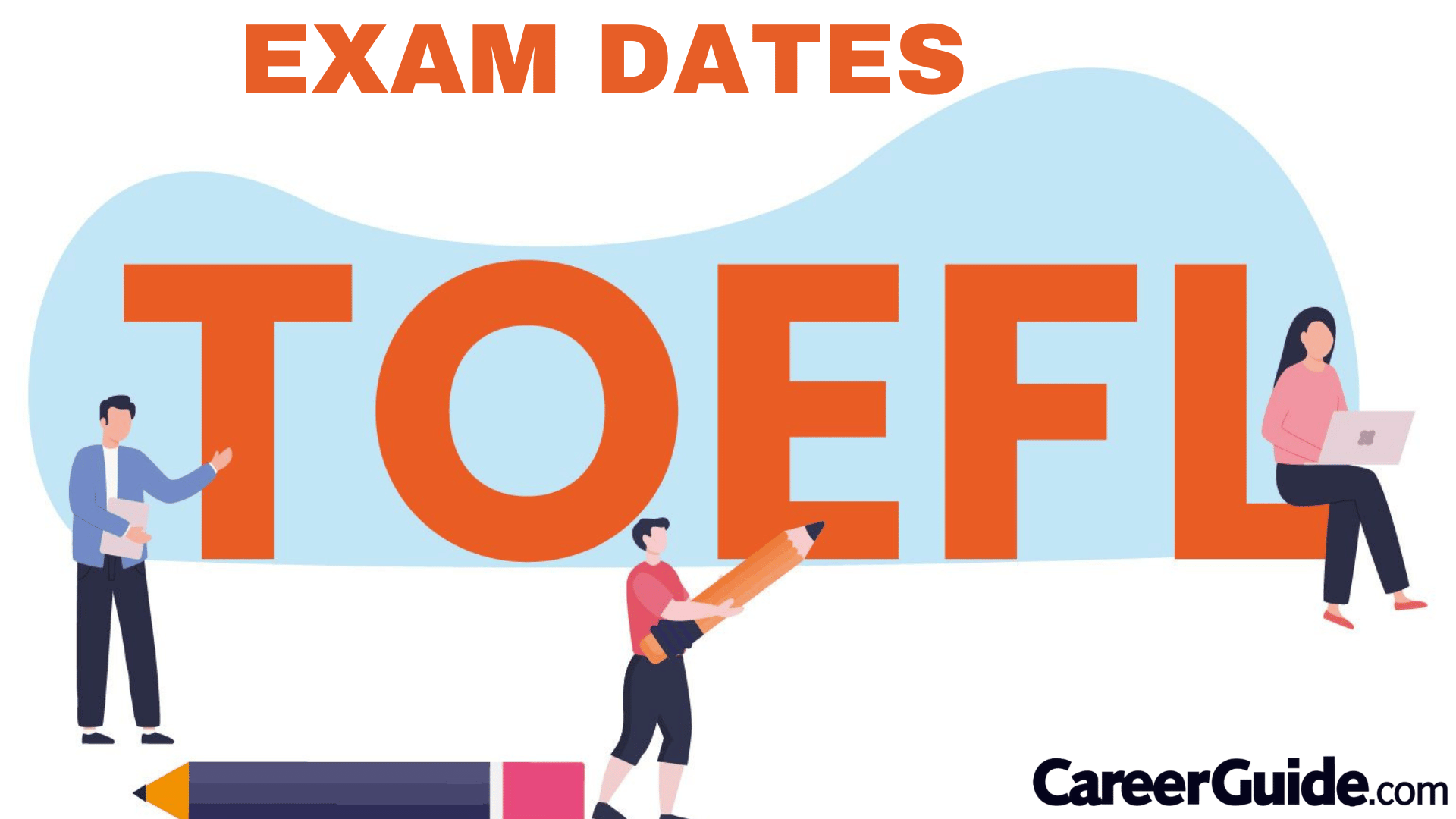 TOEFL Exam Dates, Pattern, Syllabus and Cutoff - CareerGuide