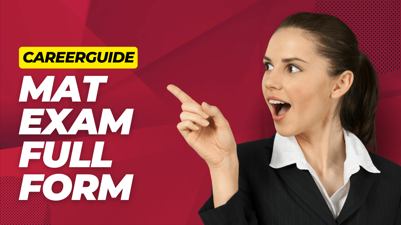 MAT Exam Full Form: Eligibility, Pattern, Syllabus, Scorecard