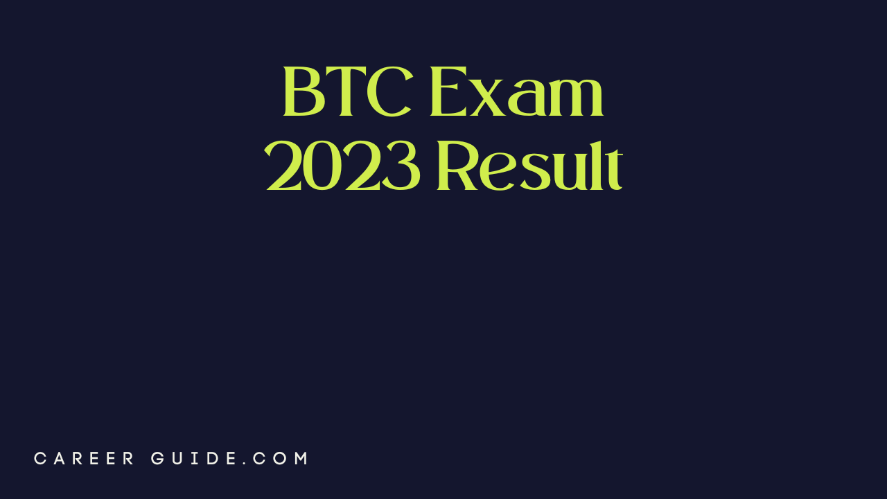 BTC Exam Result: Your Gateway to Educational Success