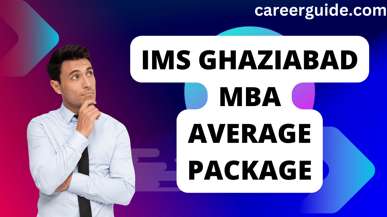 IMS Ghaziabad MBA Average Package ,Placements - CareerGuide