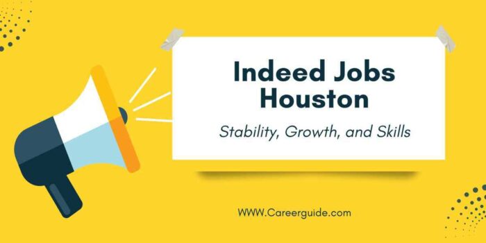 Indeed Jobs Houston: Stability, Growth, and Skills - CareerGuide