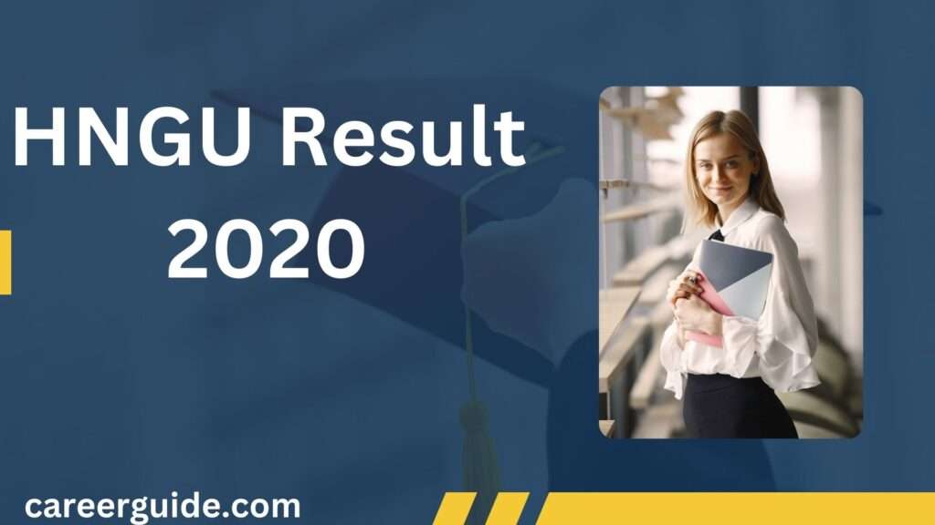 HNGU Results 2020: Overview, Important Dates, How to Check - CareerGuide