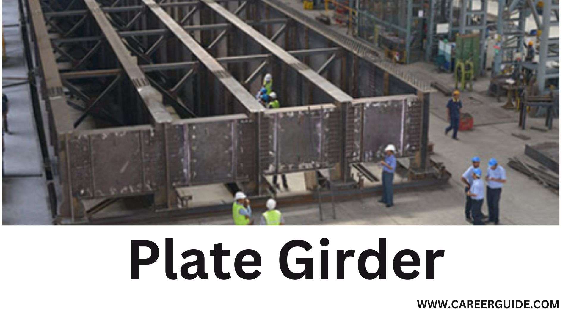 Plate Girder : Components, Types, Materials Used, Design - CareerGuide
