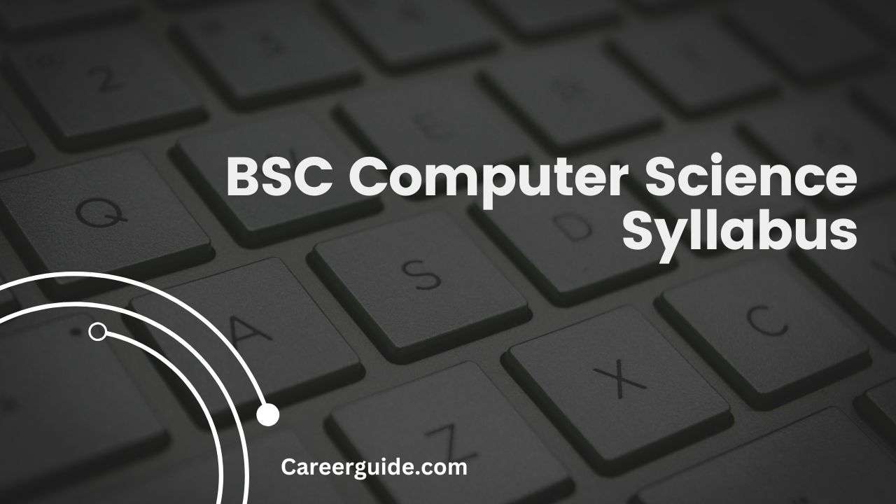 BSC Computer Science Syllabus: Syllabus, Semester-wise Subjects PDF, Top Colleges, Books, 2024 ...